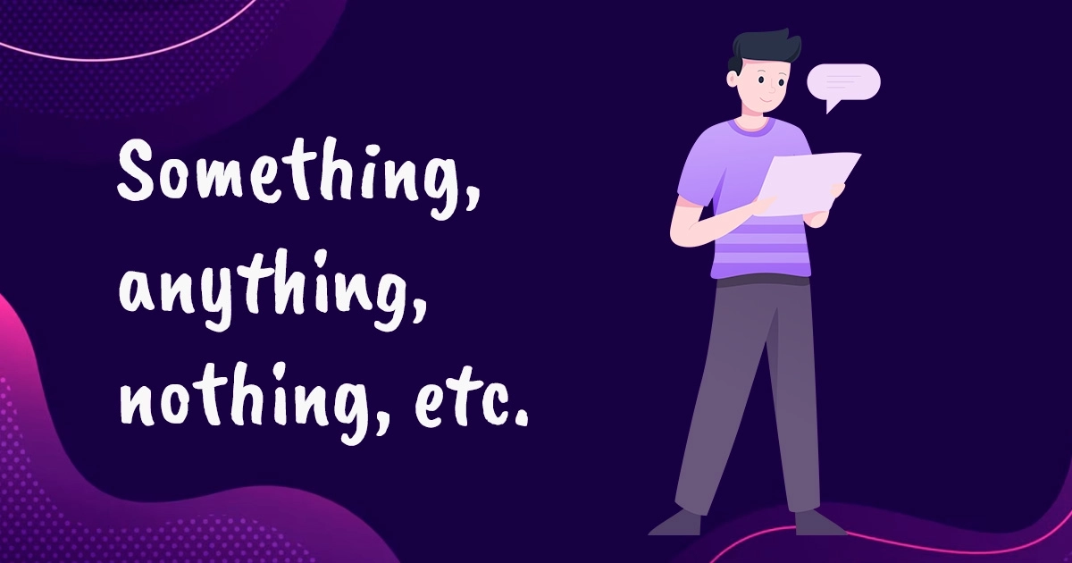 Using correct form something, anything, nothing, etc. | Leximity